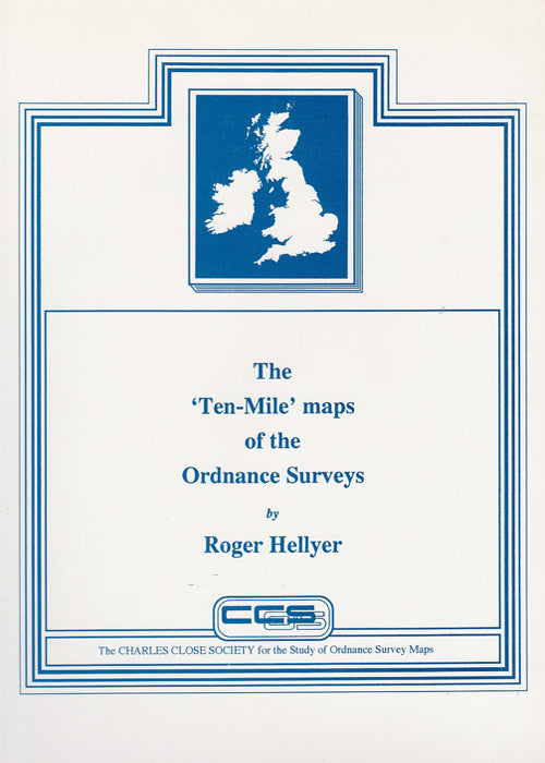THE "TEN MILE" MAPS OF THE ORDNANCE SURVEY – charlesclosesociety